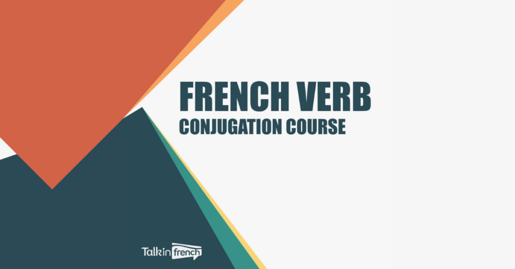 French Verb Conjugation Course - Talk in French