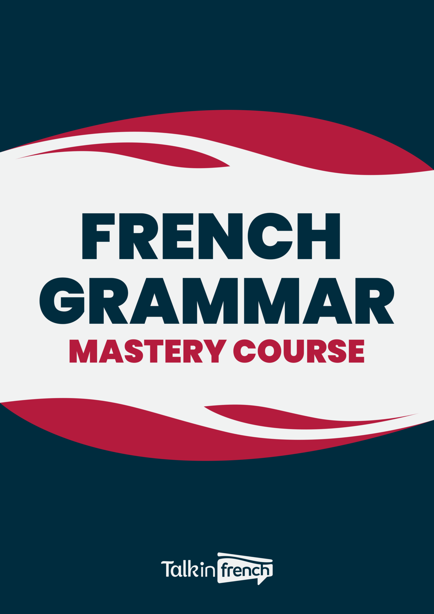 French Grammar Mastery Course - Talk in French