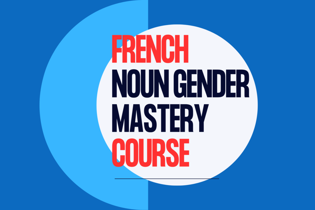 French Noun Gender Mastery Course - Talk in French