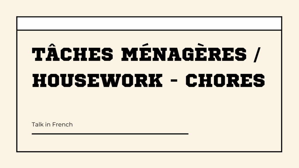Taches menageres Housework Chores 1 - Talk in French