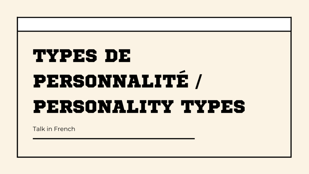 Types de personnalite Personality types 1 - Talk in French